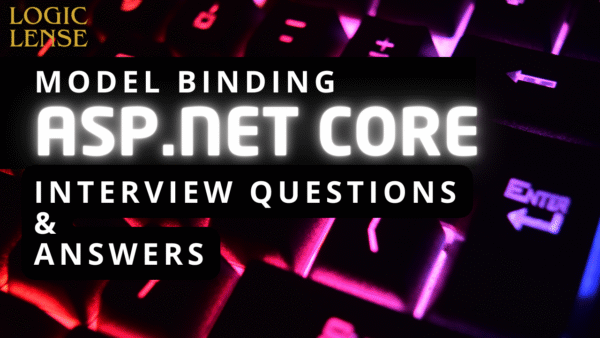 Model Binding in ASP.NET Core Interview Question -Logic lense